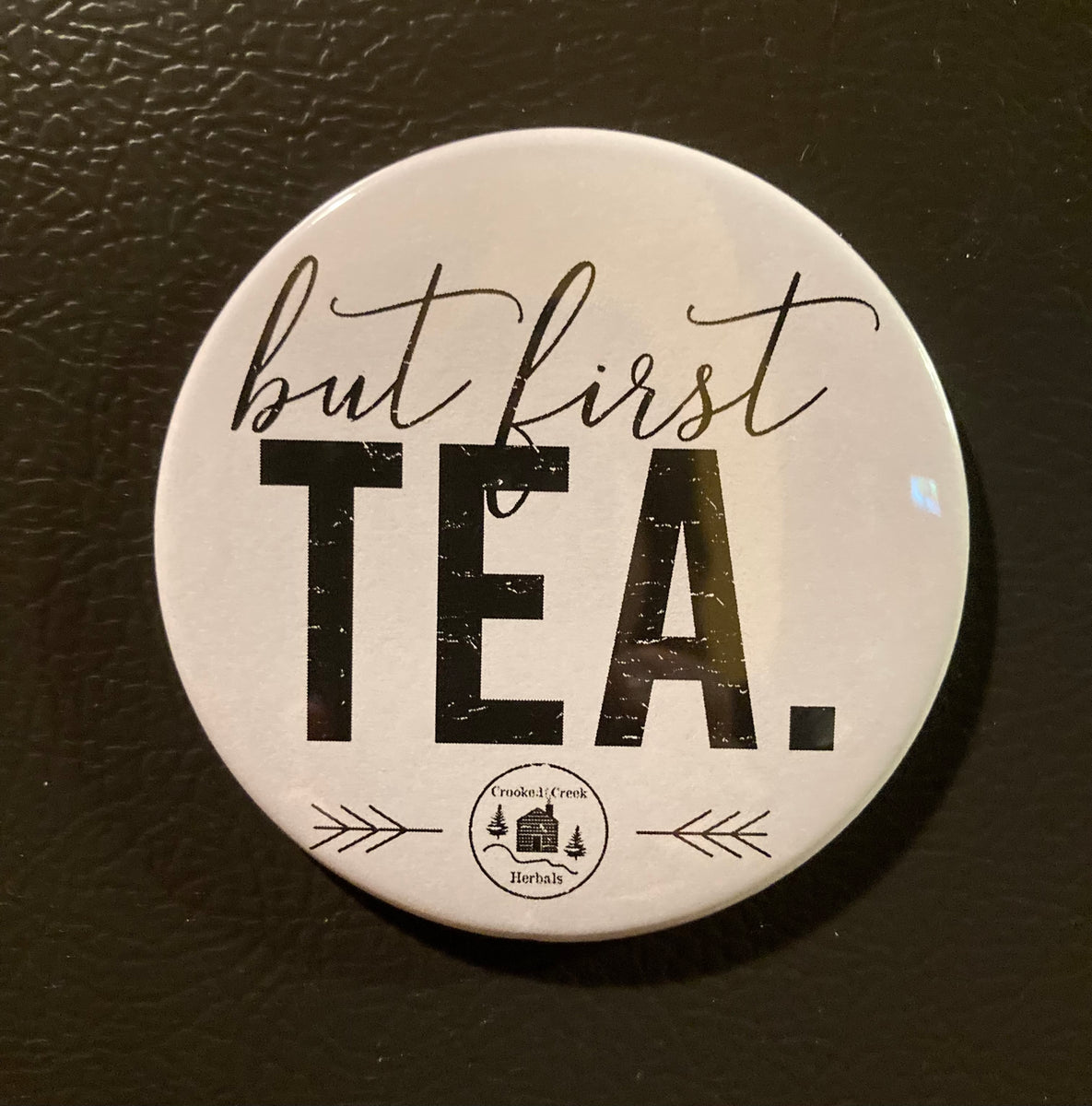 "But first Tea" - Magnet – Crooked Creek Herbals